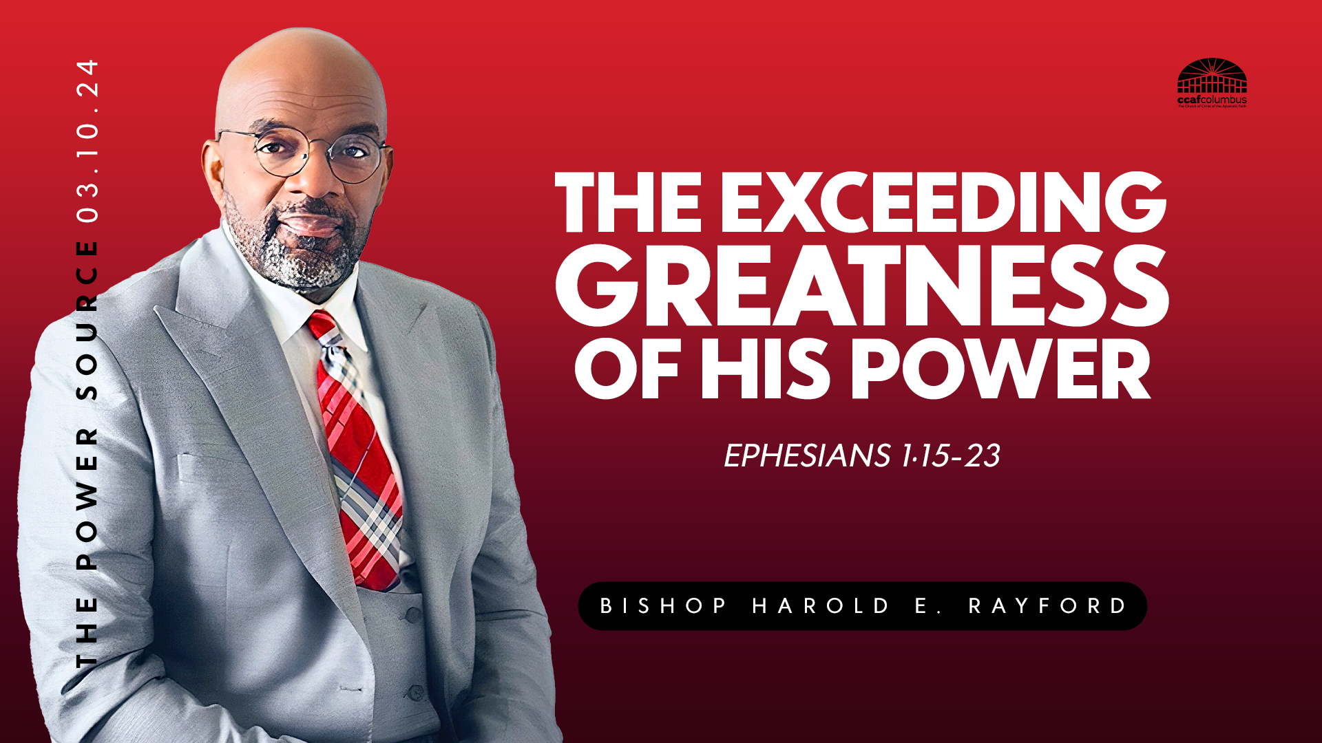 March 10, 2024 - "The Exceeding Greatness of His Power." - The Church ...